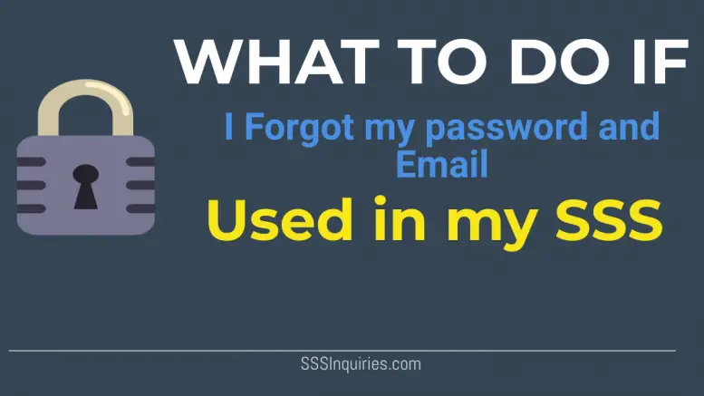 I Forgot my Password and Email Used in My.SSS