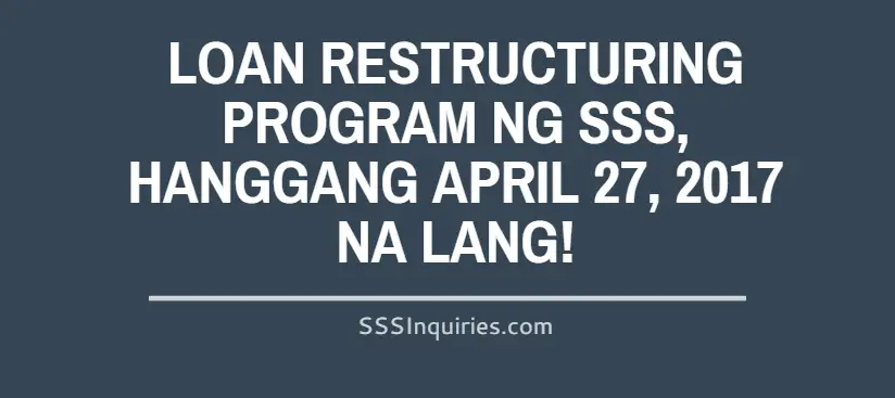 Loan Restructuring Program hanggang April 27 na lang - SSS Inquiries