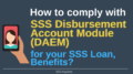 How to Comply with Disbursement Account Enrollment Module for SSS Loan ...